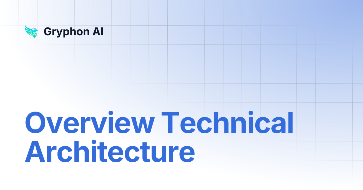 Overview Technical Architecture | Gryphon AI